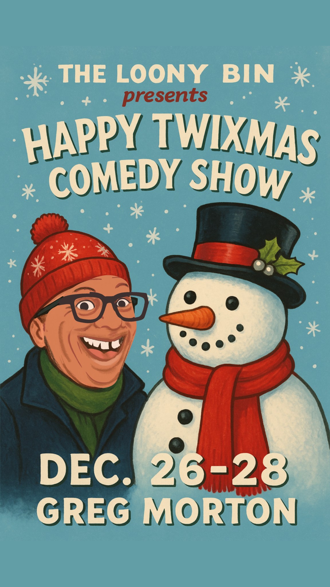 HAPPY TWIXMAS COMEDY SHOW DEC. 26 – 28 LOONY BIN LITTLE ROCK, AR – GREG ...